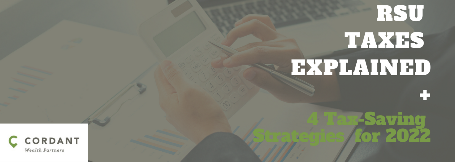 RSU Taxes Explained + 4 Tax Strategies for 2022