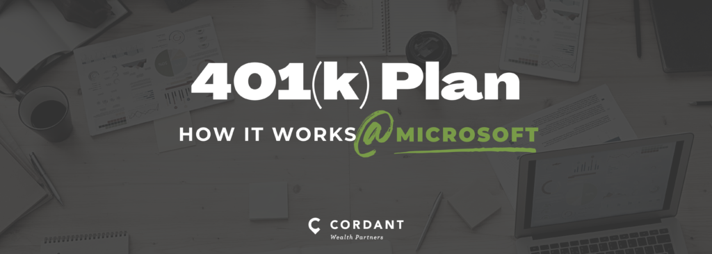 Microsoft’s 401(k) Plan | Cordant Wealth