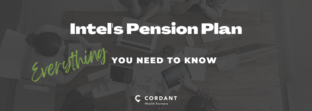 The Intel Pension Plan: Everything You Need to Know | Cordant